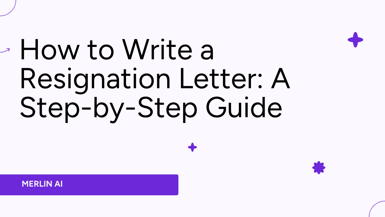 How to Write a Resignation Letter: A Step-by-Step Guide