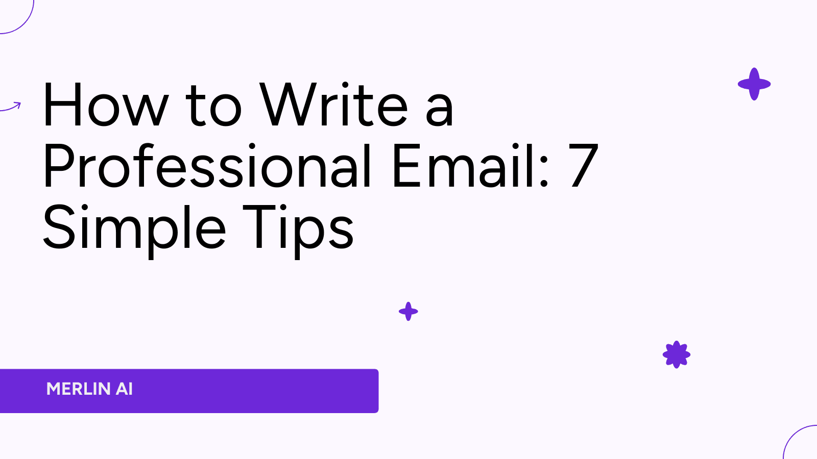 How to Write a Professional Email: 7 Simple Tips I Wish I Knew
