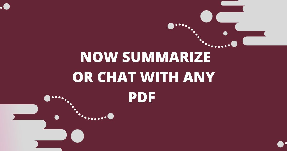 How to Summarize or Chat with Any PDF