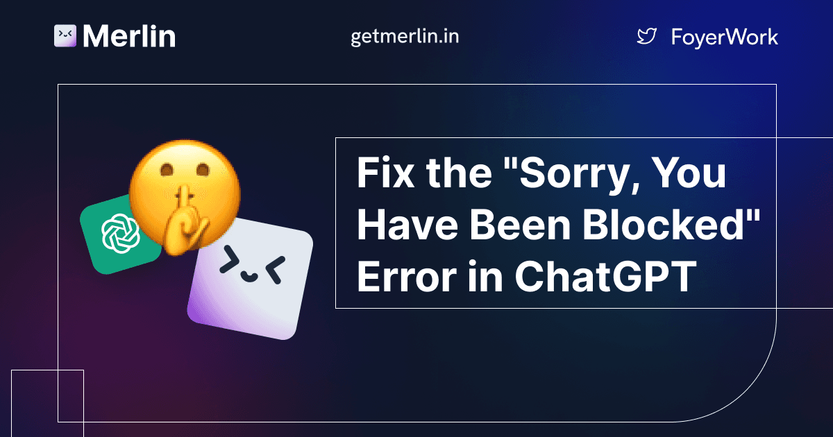 Here???s how you can fix the "Sorry, You Have Been Blocked" Error in ChatGPT